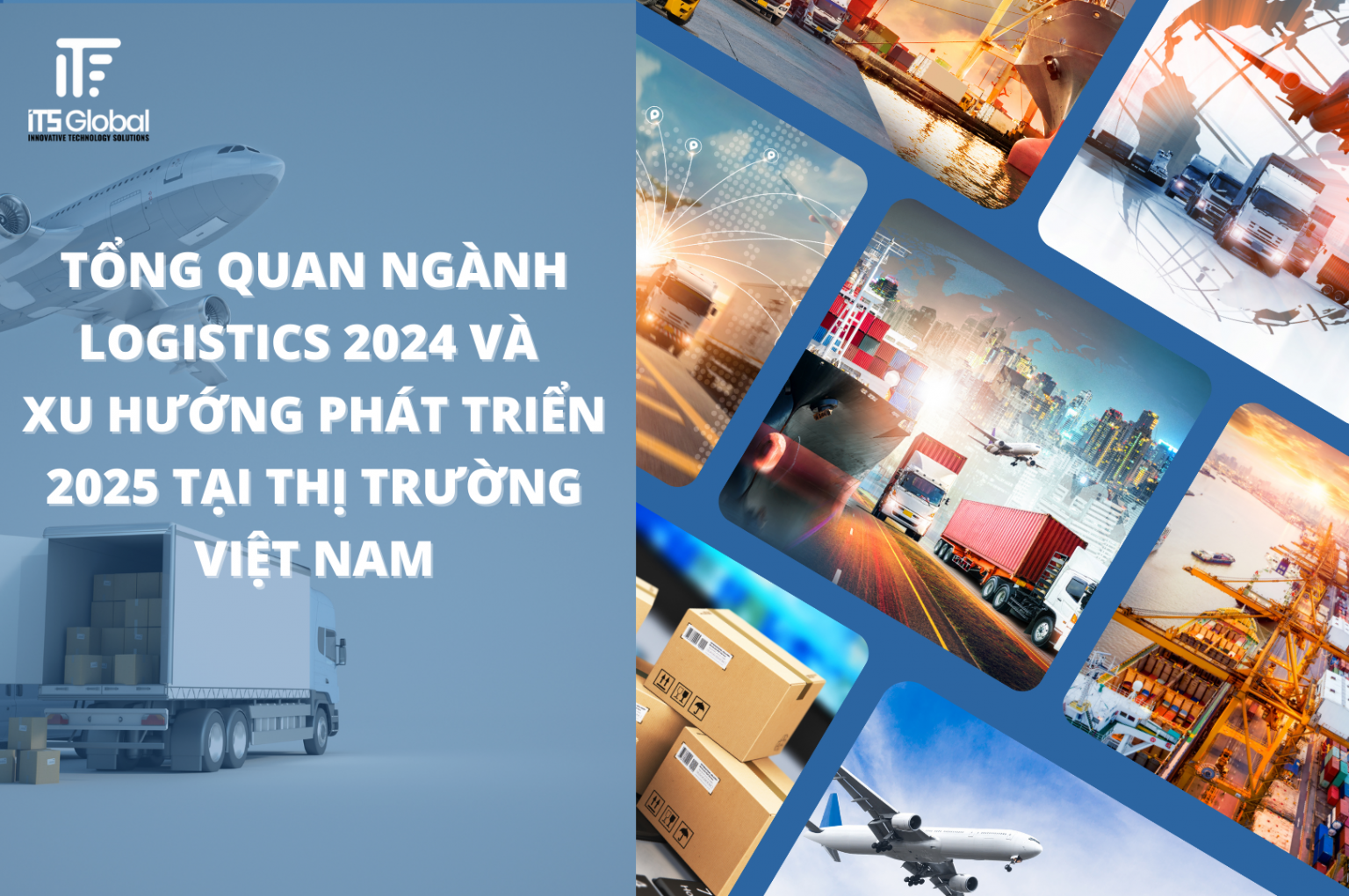 Tổng quan ngành logistics 2024 và xu hướng phát triển 2025 tại thị ...